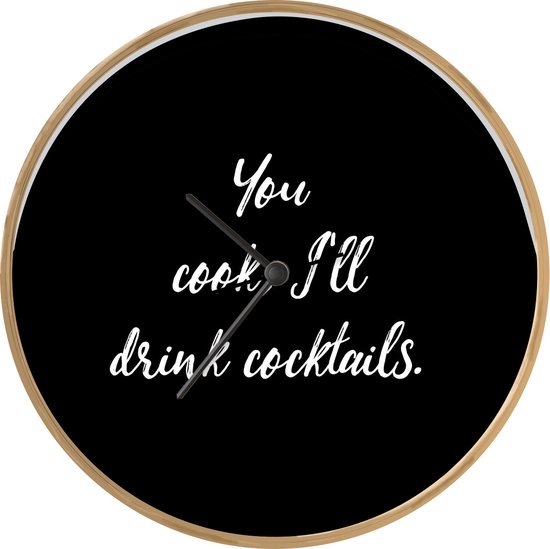 Klok Ø 30 Cm Quotes Cocktail You Cook Ill Drink Cocktails