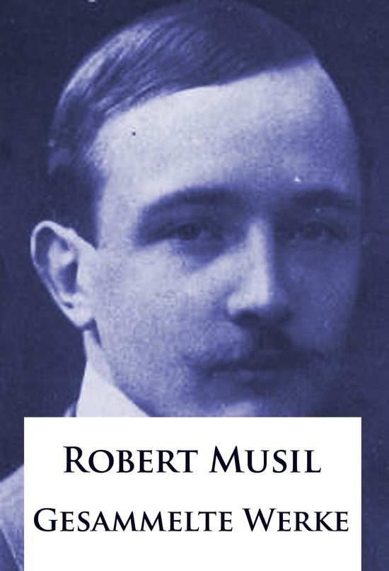 Robert Musil - Gesammelte Werke (ebook), Robert Musil | 9783960553175 ...
