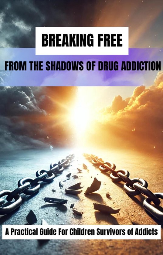 Breaking Free From The Shadows of Drug Addiction (ebook), Kristina ...