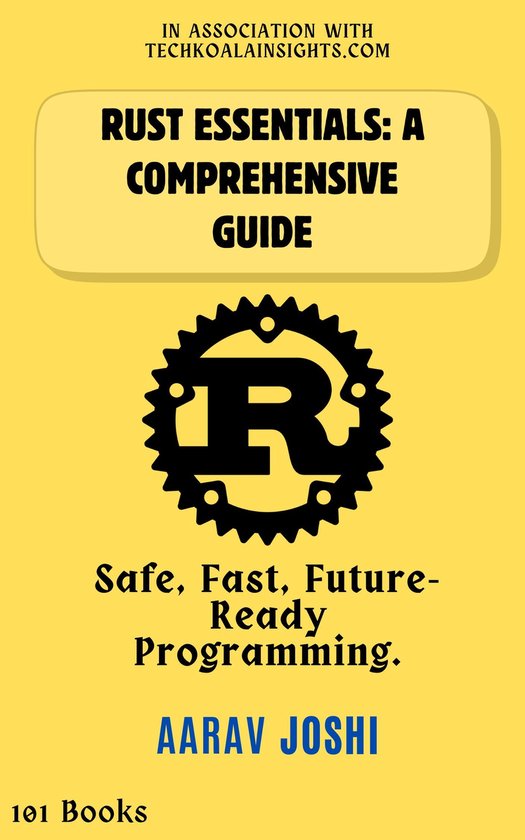 Rust 101 - Rust Essentials: A Comprehensive Guide (ebook), Aarav Joshi ... Rust 101 - Rust Essentials: A Comprehensive Guide (ebook), Aarav Joshi ...