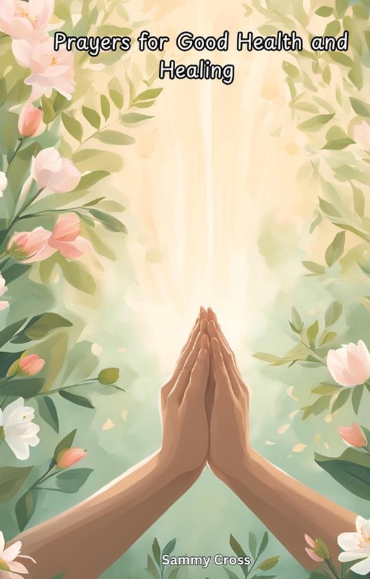 Prayers for Good Health and Healing (ebook), Sammy Cross ...