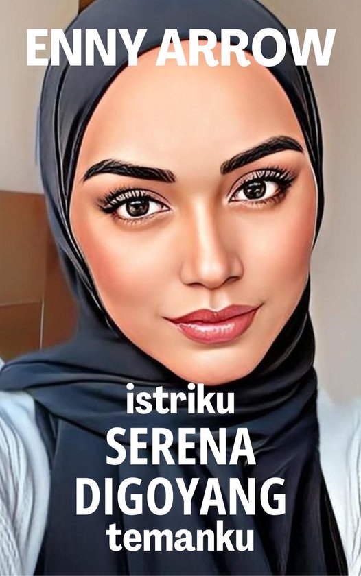 Istriku Serena Digoyang Temanku (ebook), Enny Arrow | 9798227659880 ...