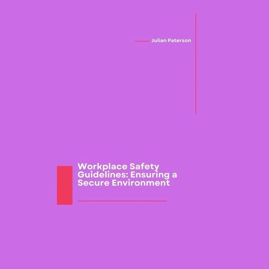 Workplace Safety Guidelines: Ensuring a Secure Environment, Julian ...