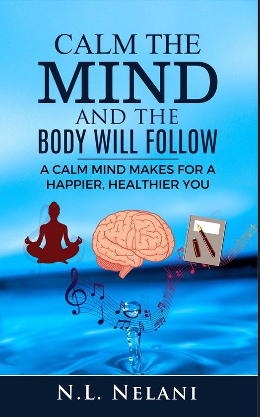 Calm the Mind and the Body Will Follow (ebook), N.L. Nelani ...