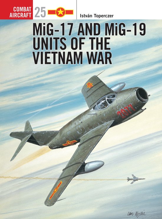 Mig-17 and Mig-19 Units of the Vietnam War (ebook), István Toperczer ...