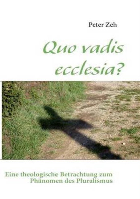 Quo vadis ecclesia? | 9783839124949 | Peter Zeh | Boeken | bol.com