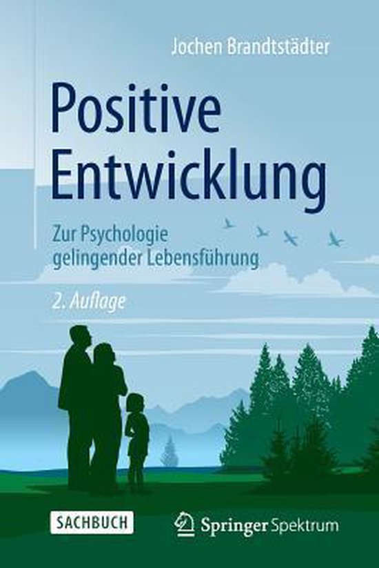 Positive Entwicklung: Zur Psychologie Gelingender Lebensführung ...