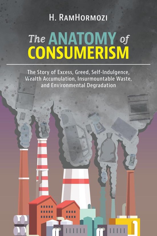 The Anatomy of Consumerism (ebook), H. Ramhormozi | 9781525545962 ...