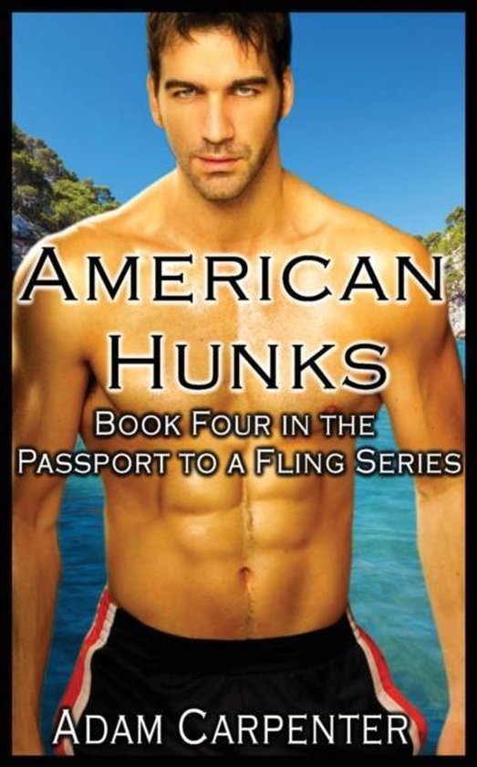 American Hunks - Book Four of the Passport to a Fling Series, Adam ...