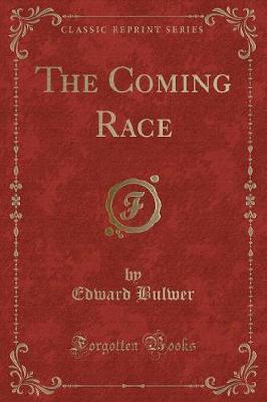 The Coming Race (Classic Reprint), Edward Bulwer | 9781331128533 ...