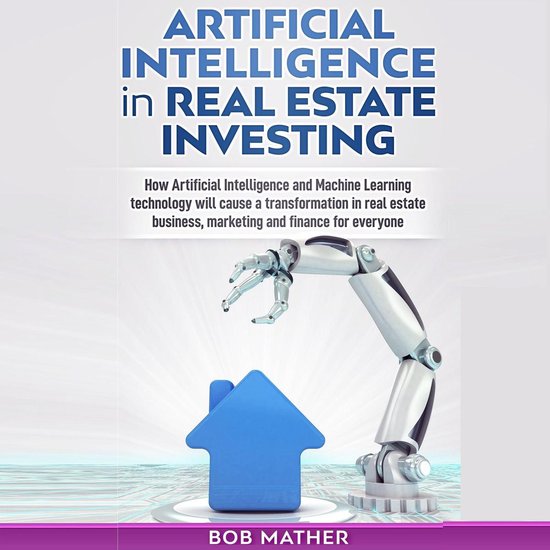 Artificial Intelligence in Real Estate Investing, Bob Mather ... Artificial Intelligence in Real Estate Investing, Bob Mather ...
