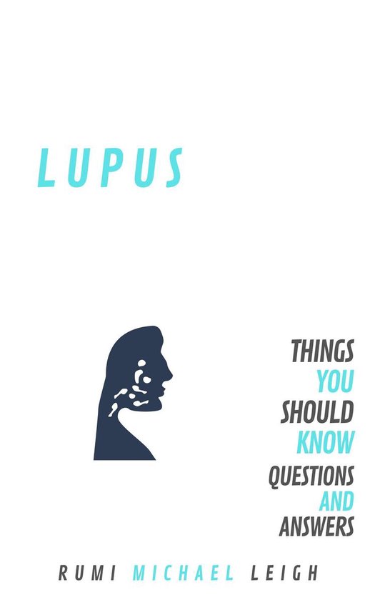 Things You Should Know - Lupus (ebook), Rumi Michael Leigh ...