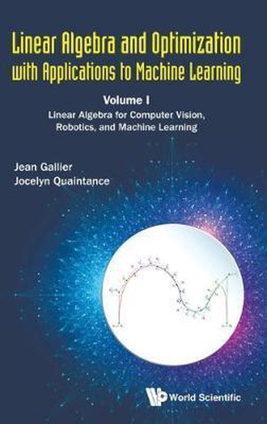 Linear Algebra and Optimization with Applications to Machine Learning - Volume I:... | bol