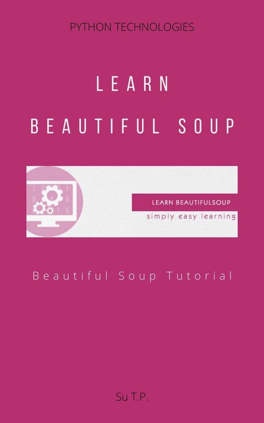 Learn Beautiful Soup (ebook), Su Tp | 1230004042853 | Boeken | bol.com
