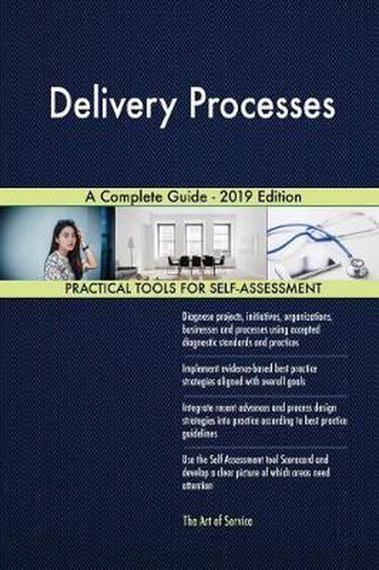 Delivery Processes A Complete Guide - 2019 Edition | 9780655828693 | Gerardus Blokdyk... | bol.com