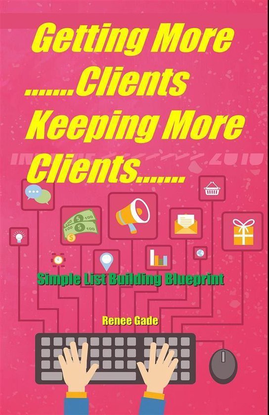 Getting More Clients ,Keeping More Clients (ebook), Renee Gade ...