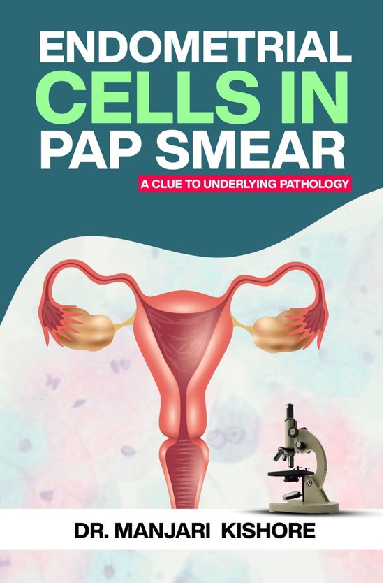 Endometrial Cells in Pap Smear (ebook), Dr. Manjari Kishore | 9789354464539 | Boeken | bol