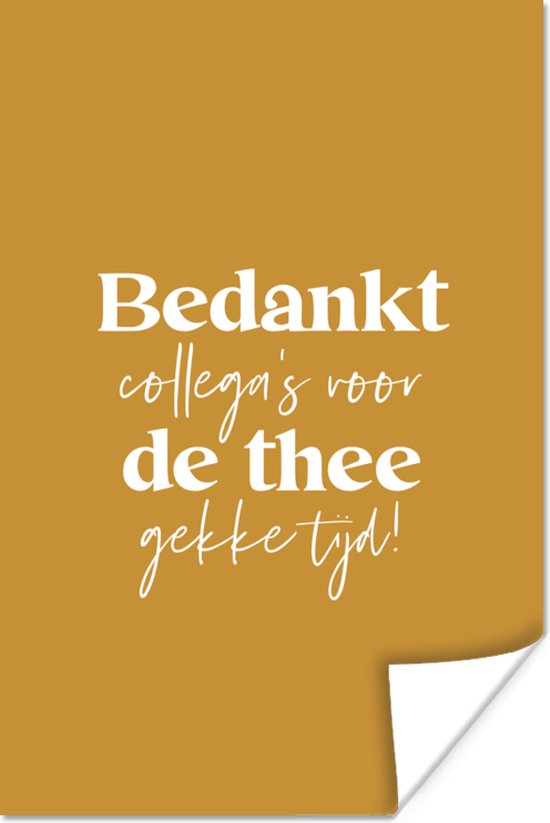 Poster Spreuken - Quotes - 'Bedankt collega's voor de thee gekke tijd ...