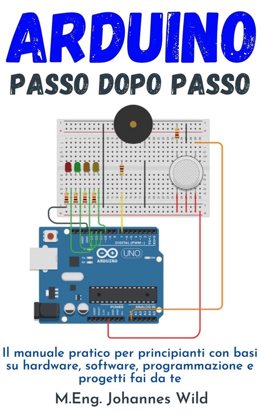 Arduino Passo dopo passo (ebook), M.Eng. Johannes Wild | 9783949804816 ...