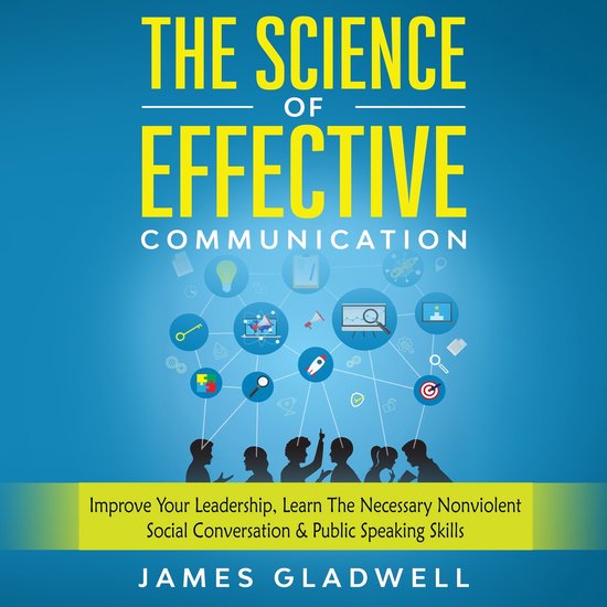 Science Of Effective Communication, The, James Gladwell | 9781669693567 ...