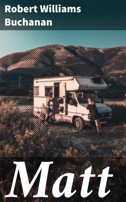 Matt (ebook), Robert Williams Buchanan | 4064066167622 | Boeken | bol.com