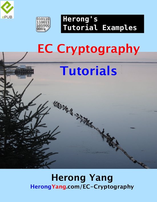 EC Cryptography Tutorials - Herong's Tutorial Examples (ebook), Herong ... EC Cryptography Tutorials - Herong's Tutorial Examples (ebook), Herong ...