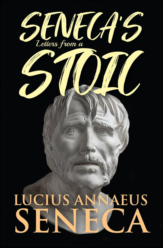 Seneca's Letters from a Stoic (ebook), Lucius Annaeus Seneca ...