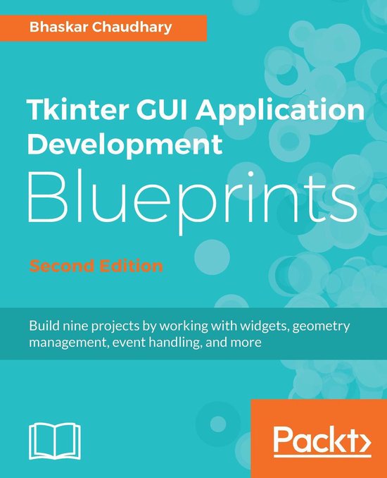 Tkinter GUI Application Development Blueprints - Second Edition (ebook), Bhaskar... | bol