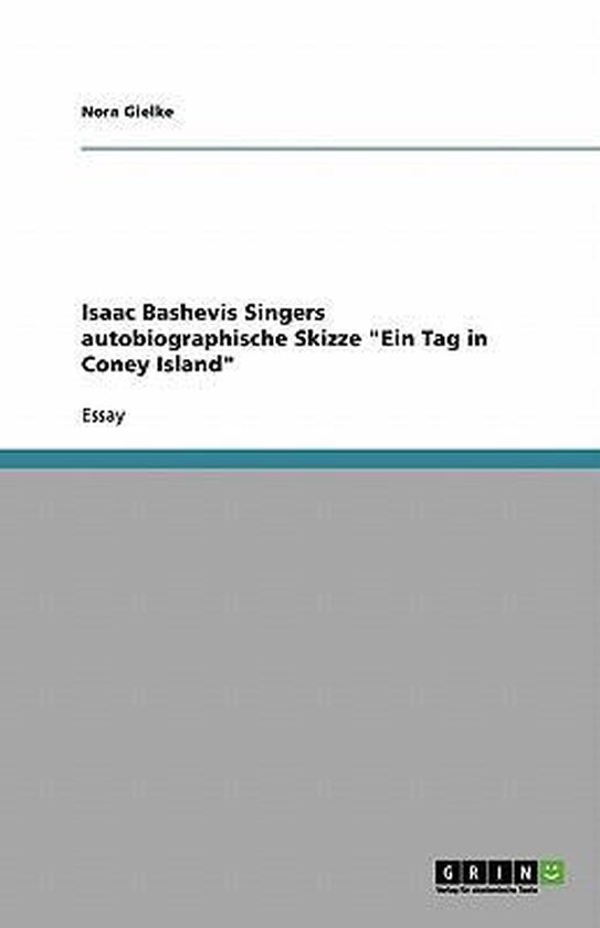 Isaac Bashevis Singers autobiographische Skizze "Ein Tag in Coney ...