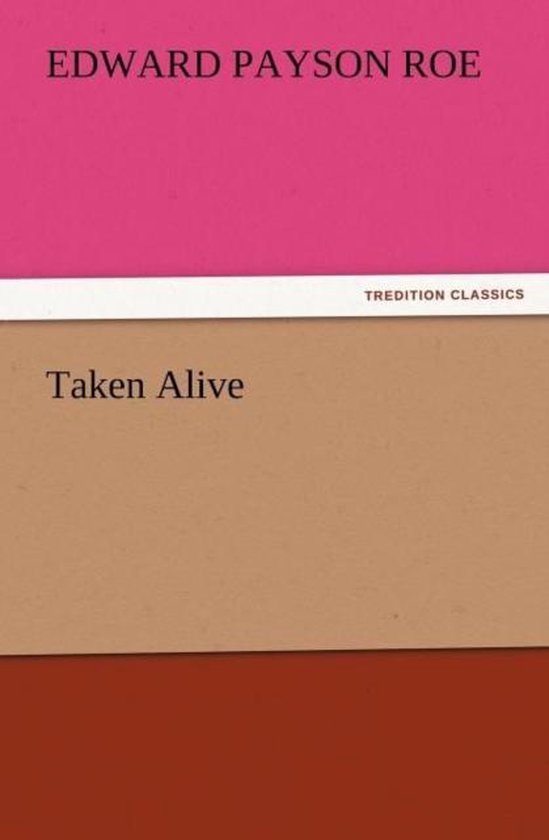 Taken Alive, Edward Payson Roe | 9783842428416 | Boeken | bol.com