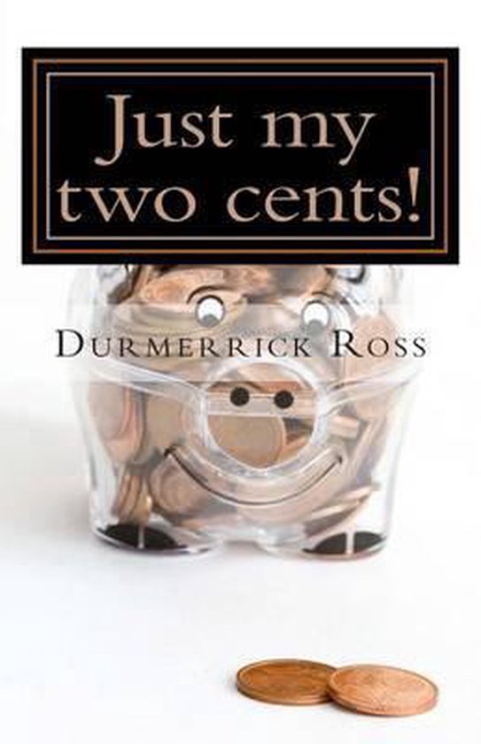 Just My Two Cents!, Durmerrick T Ross | 9781482753837 | Boeken | bol