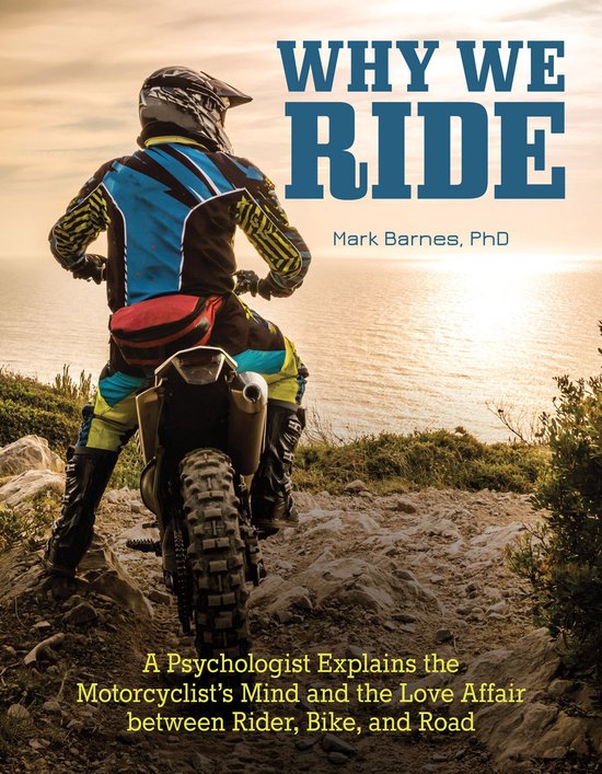 Why We Ride (ebook), Mark Barnes, Phd | 9781620082294 | Boeken | bol.com