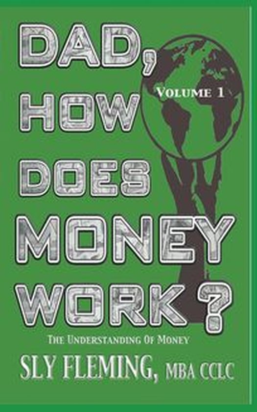 Dad, How Does money Work 1 - Dad, How Does Money Work? Volume 1 "The ...
