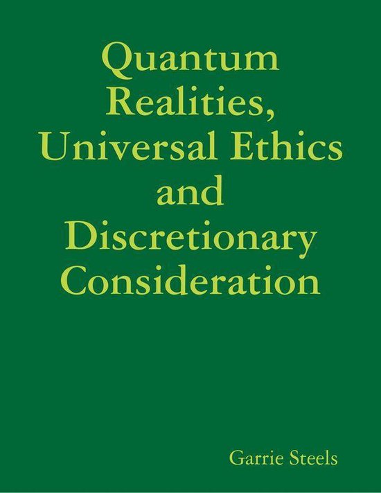 Quantum Realities, Universal Ethics and Discretionary Consideration ...