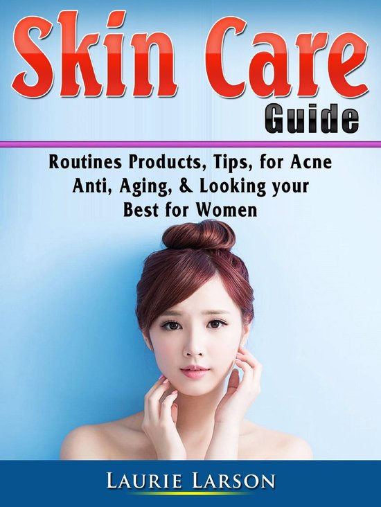 Skin Care Guide (ebook), Laurie Larson | 9780359747429 | Boeken | bol