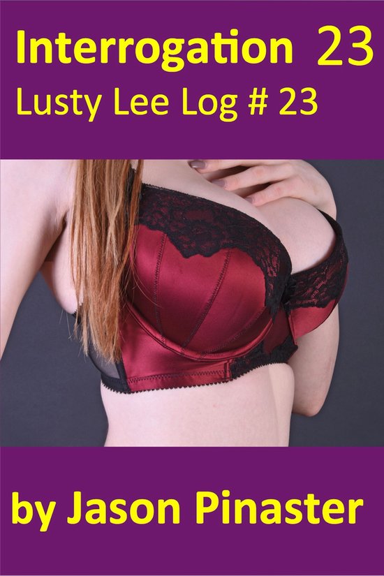 Lusty Lee's Logs - Interrogation, Lusty Lee Log 23 (ebook), Jason Pinaster |... | bol.com