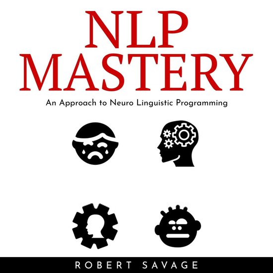 NLP Mastery : An Approach to Neuro Linguistic Programming, Robert ...