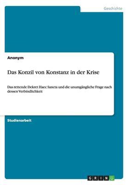 Das Konzil von Konstanz in der Krise: Das rettende Dekret Haec Sancta ...