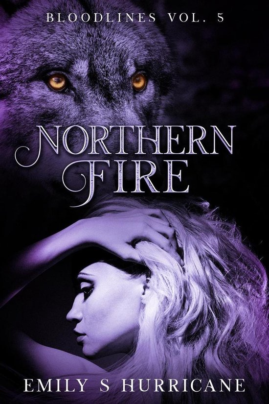 Bloodlines 5 - Northern Fire (ebook), Emily S Hurricane | 9781393906155 ...