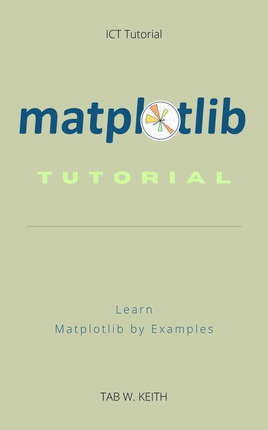 Matplotlib Tutorial (ebook), Tab W. Keith | 1230004615330 | Boeken ...
