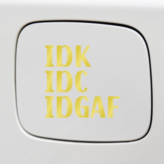 Bumpersticker - IDK IDC IDGAF - 14x14 - Goud | bol