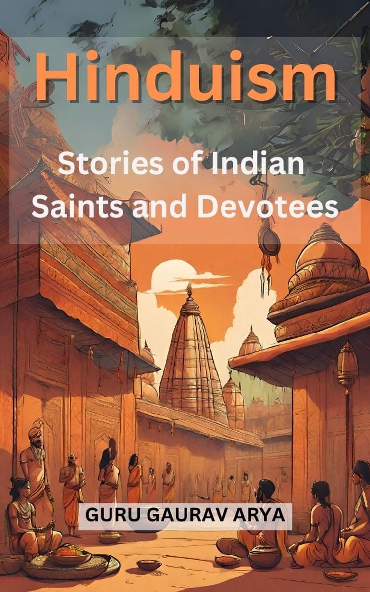 Hinduism: Indian Saints and Devotees (ebook), Guru Gaurav Arya ...