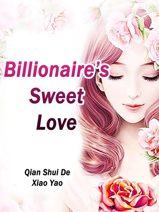 Volume 6 6 - Billionaire’s Sweet Love (ebook), Qian Shuidexiaoyao | 9781649551405 | Boeken | bol