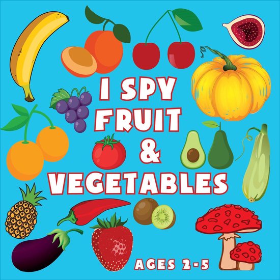I Spy Everything: A Fruit And Vegetable Guessing Game Picture Book for ...