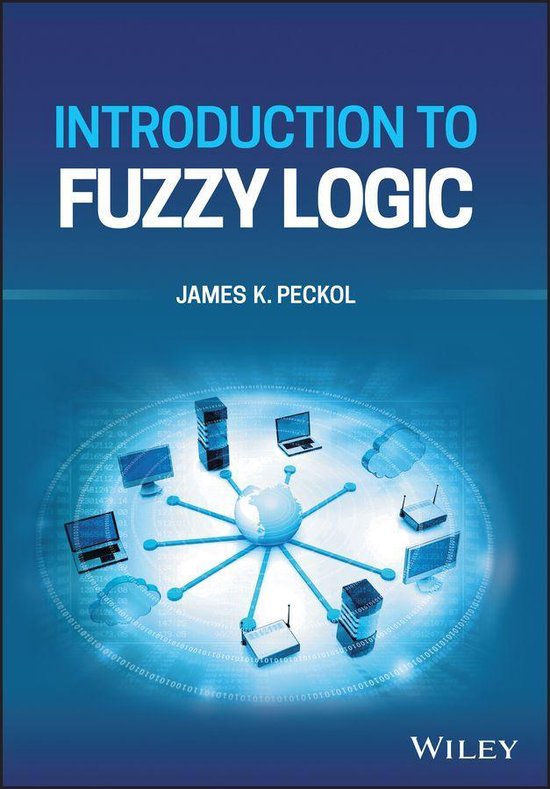 Introduction to Fuzzy Logic (ebook), JK Peckol | 9781119772637 | Boeken | bol.com