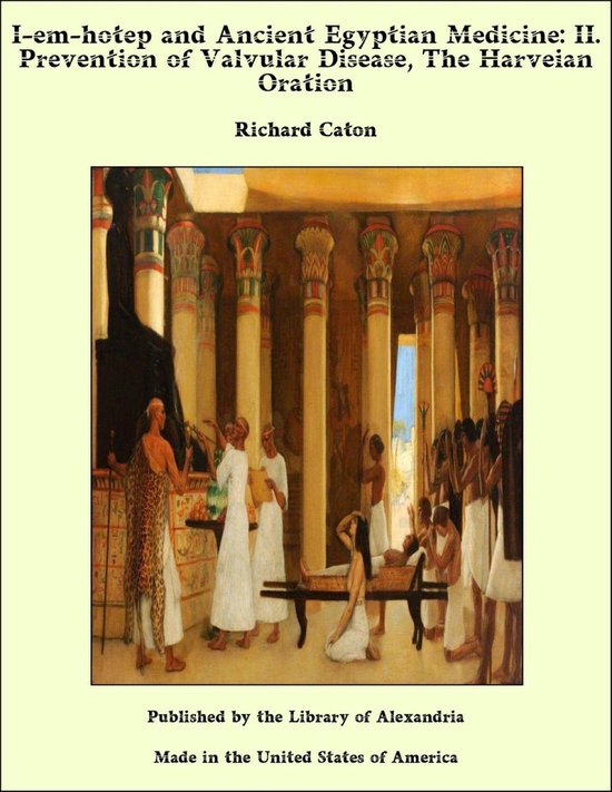 I-em-hotep and Ancient Egyptian Medicine: II. Prevention of Valvular ...