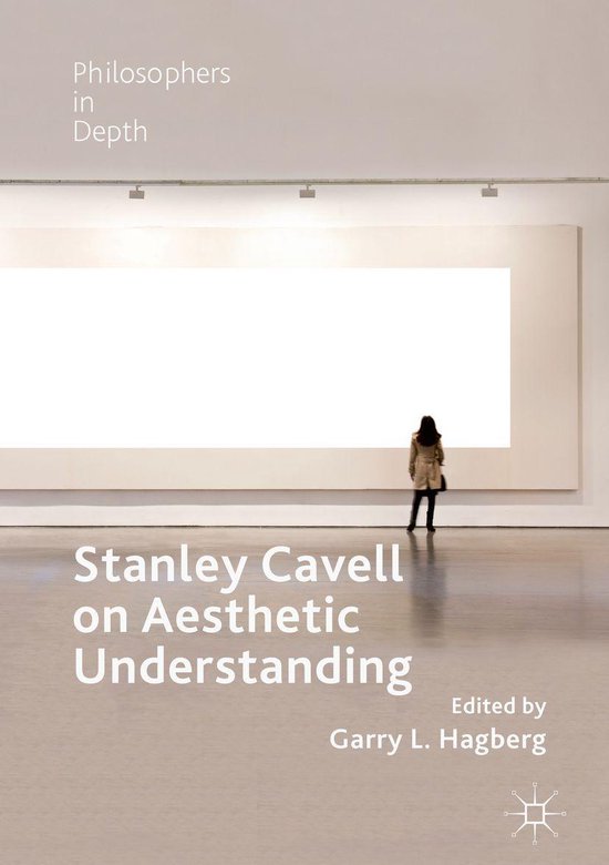 Philosophers in Depth - Stanley Cavell on Aesthetic Understanding ...