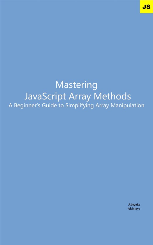 Mastering Javascript Array Methods A Beginners Guide To Simplifying Array Bol