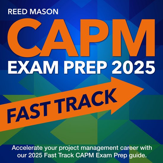 CAPM Exam Prep 2025 Fast Track, Reed Mason | 9798882267901 | Boeken | bol