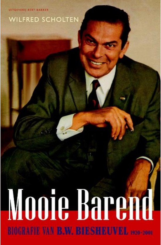 Mooie Barend - Biesheuvel, politicus en vicepremier - Wilfred Scholten ...